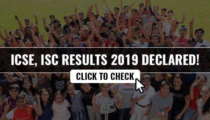 ICSE, ISC Results 2019 declared! Kolkata's Dewang, Bengaluru's Vibha ...