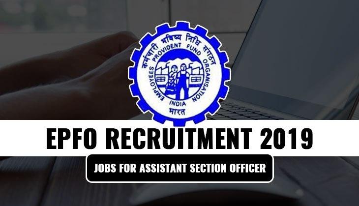 EPFO Recruitment 2019: Jobs for Assistant Section Officer; earn upto Rs ...
